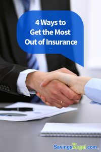 4 Ways to Get the Most Out of Insurance