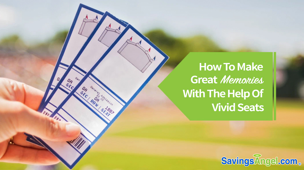 How To Make Great Memories With The Help Of Vivid Seats