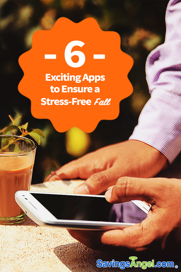 6 Exciting Apps to Ensure a Stress Free Fall - SavingsAngel.com